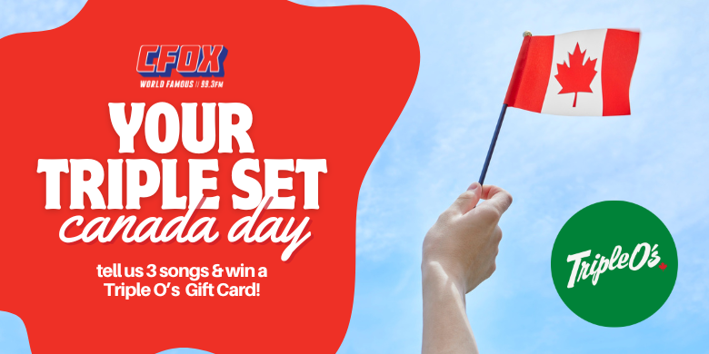 Your Triple Set Canada Day | CFOX